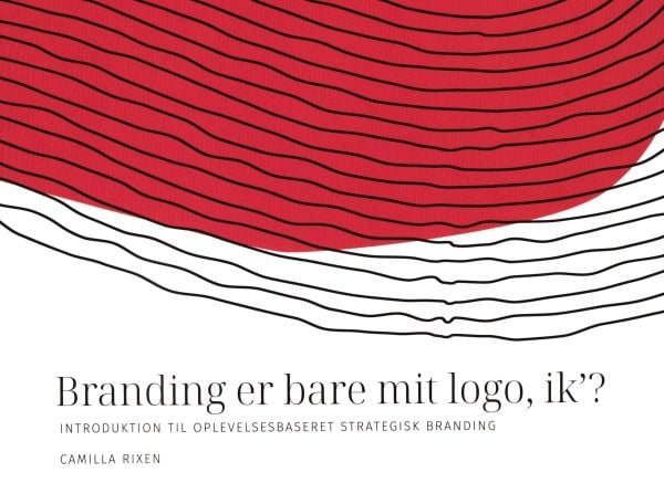 Branding är bara min logga, eller? | Camilla Rixen | Språk: Danska | CDON