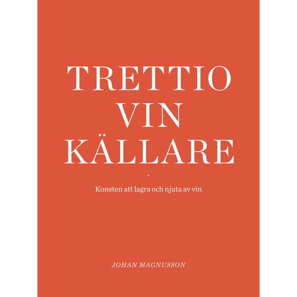 Trettio vinkällare : konsten att lagra och njuta av vin (inbunden) | CDON