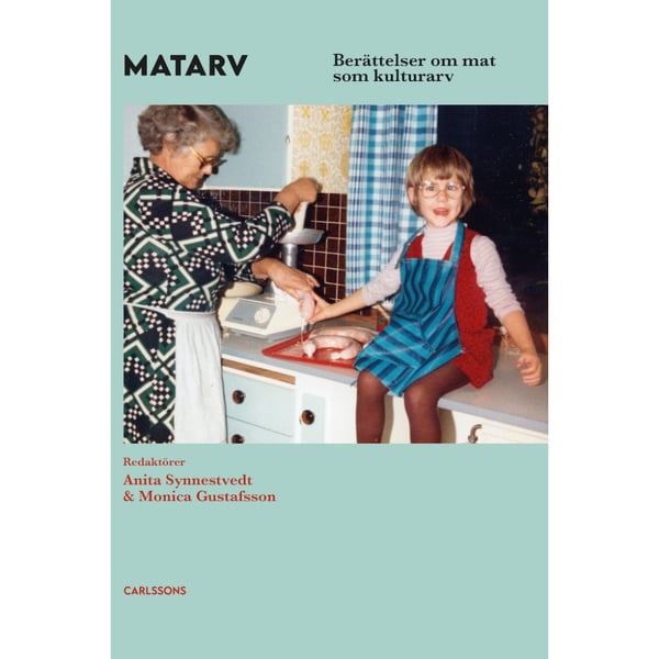Matarv : berättelser om mat som kulturarv (inbunden) | CDON