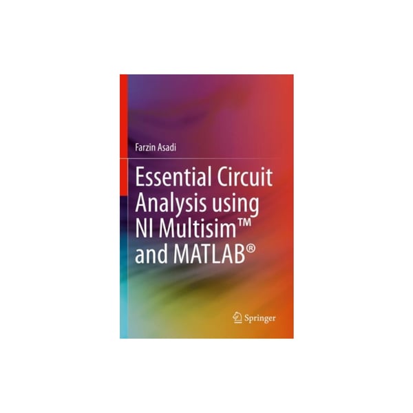 Essential Circuit Analysis using NI Multisim™ and MATLAB® (häftad, eng ...