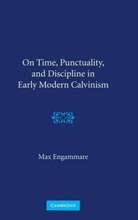 On Time, Punctuality, and Discipline in Early Modern Calvinism | CDON