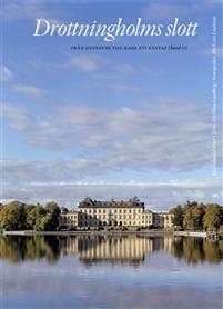 Drottningholms slott. Bd 2, från Gustav III till Carl XVI | Bo Wahlne ...