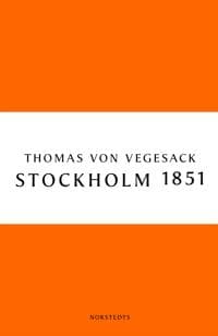 Stockholm 1851 : staden, människorna och den konservativa revolten | CDON