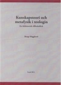Kunskapsteori och metafysik i teologin - en idéhistorisk tillbakablick | Bengt Hägglund ...