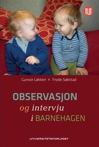 Observasjon og intervju i barnehagen | Frode Søbstad, Gunvor Løkken ...