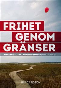 Frihet genom gränser : konsten att leva och livets nyanser | CDON