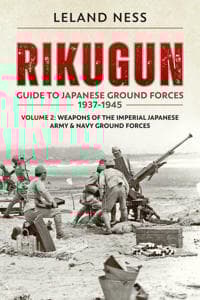 Rikugun: Guide to Japanese Ground Forces 1937-1945 | Leland Ness ...