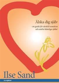 Älska dig själv : en guide för särskilt sensitiva och andra känsliga själar | CDON
