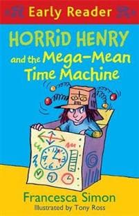 Horrid Henry Early Reader: Horrid Henry and the Mega-Mean Time Machine ...