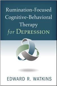 Rumination-Focused Cognitive-Behavioral Therapy for Depression | Edward ...