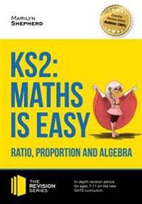 KS2: Maths is Easy - Ratio, Proportion and Algebra. in-Depth Revision ...
