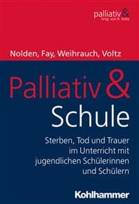 Palliativ & Schule: Sterben, Tod Und Trauer Im Unterricht Mit ...