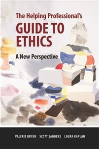 The Helping Professional's Guide to Ethics | Laura Kaplan, Scott Sanders, Valerie Bryan ...