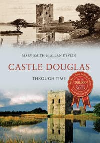 Castle Douglas Through Time | CDON