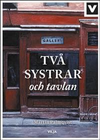 Två systrar och tavlan | Martin Palmqvist | 9789177232896 | CDON Två systrar och tavlan | Martin Palmqvist | 9789177232896 | CDON