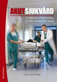 Akutsjukvård : omvårdnad och behandling vid akut sjukdom eller skada ...