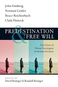 Predestination and Free Will – Four Views of Divine Sovereignty and ...