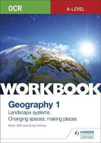OCR A-level Geography Workbook 1: Landscape Systems and Changing Spaces ...
