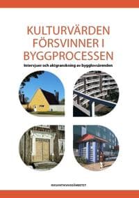 Kulturvärden försvinner i byggprocessen : intervjuer och aktgranskning ...