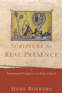 Scripture as Real Presence – Sacramental Exegesis in the Early Church ...