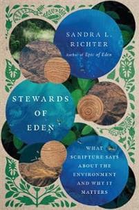 Stewards of Eden – What Scripture Says About the Environment and Why It ...