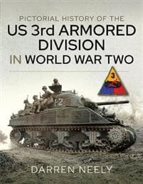 Pictorial History of the US 3rd Armored Division in World War Two ...