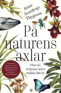 På naturens axlar : hur tio miljoner arter räddar ditt liv | CDON