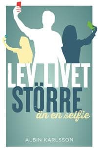 Lev livet större än en selfie | CDON