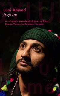 Asylum : a refugee's paradoxical journey from Sharia Yemen to Rainbow ...