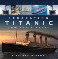 Recreating Titanic and Her Sisters | Bill Wormstedt, J. Kent Layton ...