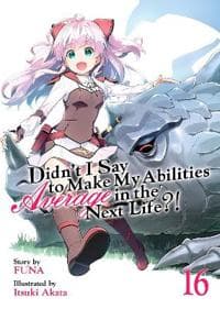 Didn't I Say to Make My Abilities Average in the Next Life?! (Light Novel) Vol. 16 | CDON