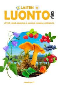 Lasten luontokirja - Löydä sieniä, marjoja ja kasveja Suomen luonnosta | CDON