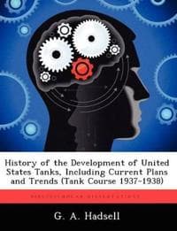 History of the Development of United States Tanks, Including Current ...