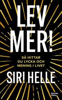 Lev mer! : Så hittar du lycka och mening i livet | CDON