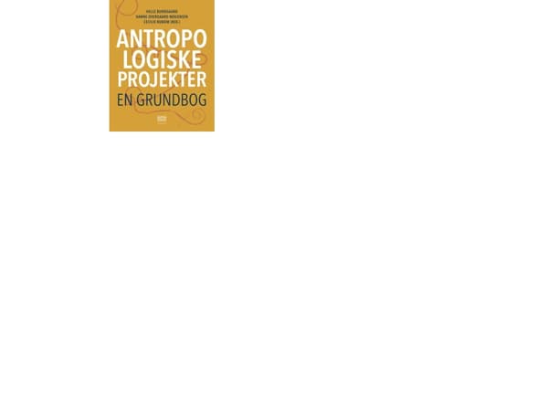 Antropologiska projekt | Helle Bundgaard, Hanne Overgaard Mogensen ...