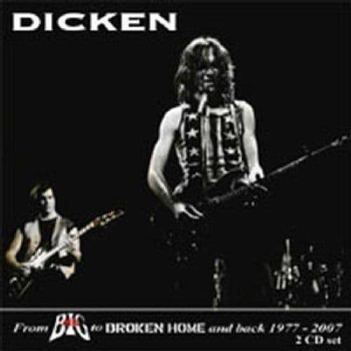 Dicken : From Mr. Big to Broken Home and Back 1977 - 2007 CD 2 discs ...