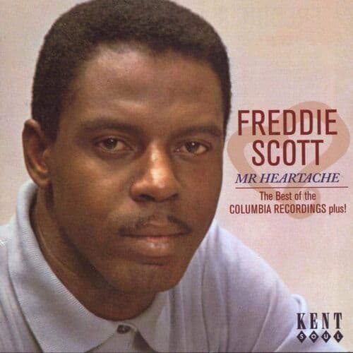 Freddie Scott : Mr Heartache: The Best of the Columbia Recordings Plus ...