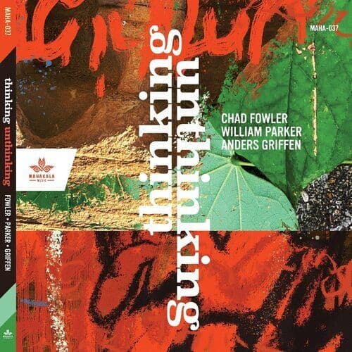 Chad Fowler, William Parker & Anders Griffen : Thinking Unthinking CD ...