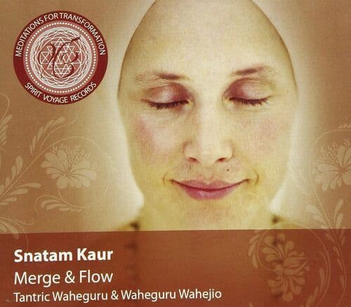 Snatam Kaur : Merge & Flow: Tantric Waheguru & Waheguru Wahejio CD ...