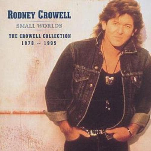 Rodney Crowell : The Crowell Collection 1978 - 1995 CD (2002) Pre-Owned ...