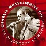 Charlie Musselwhite : The Harmonica According to Charlie Musselwhite CD ...