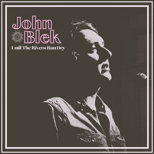 John Blek : Until the Rivers Run Dry CD (2023) | CDON