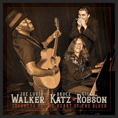 Bruce Katz/Giles Robson/Joe Louis Walker : Journeys to the Heart of the ...