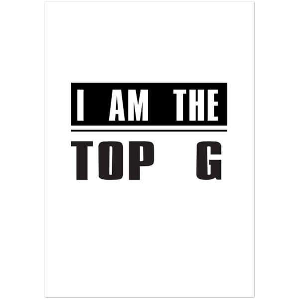 I am the Top G Poster - A0 (84.1 X 118.9 cm) | CDON