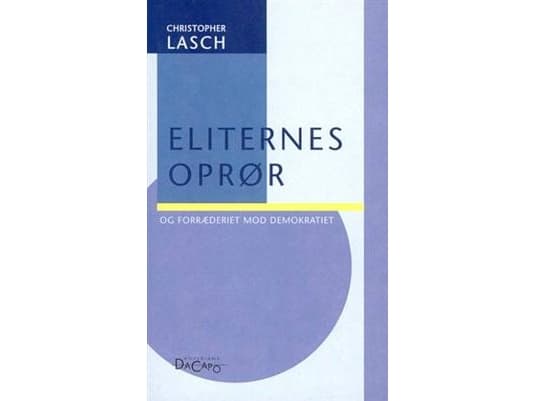 Eliternes oprør og forræderiet mod demokratiet | Christopher Lasch ...