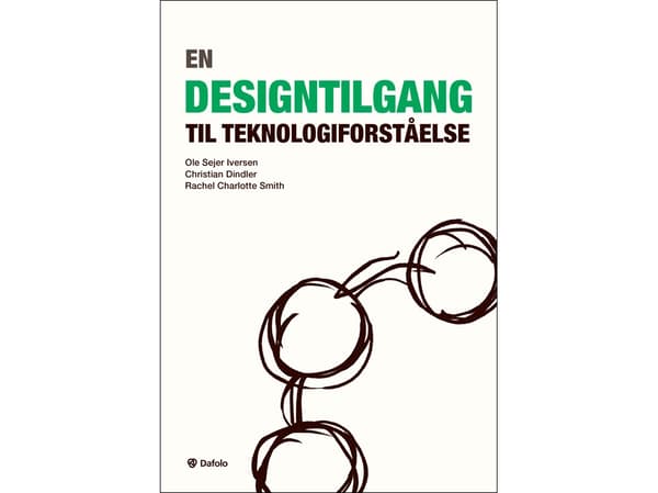 En designtilgang til teknologiforståelse | Ole Sejer Iversen, Christian ...