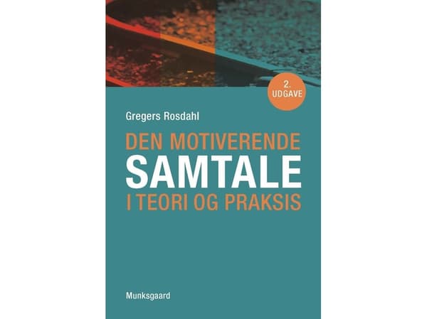 Den motiverende samtale i teori og praksis | Gregers Rosdahl | Språk: Dansk | CDON