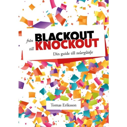 Från blackout till knockout : din guide till talarglädje (häftad) | CDON