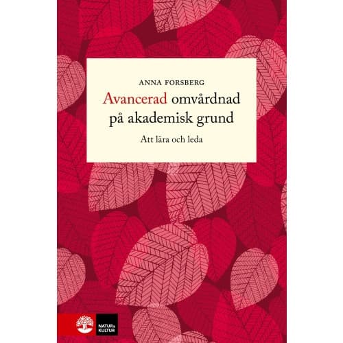 Avancerad omvårdnad på akademisk grund : att lära och leda (inbunden ...
