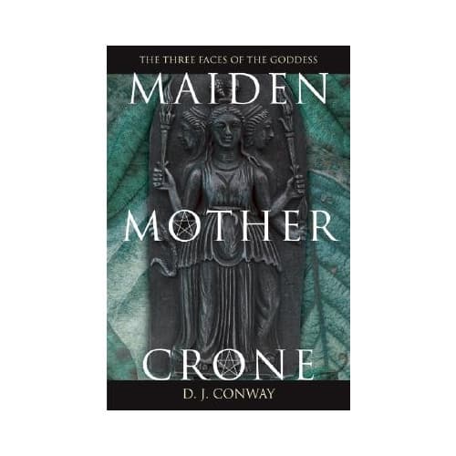 Maiden Mother Crone Maiden Mother Crone The Myth And Reality Of The